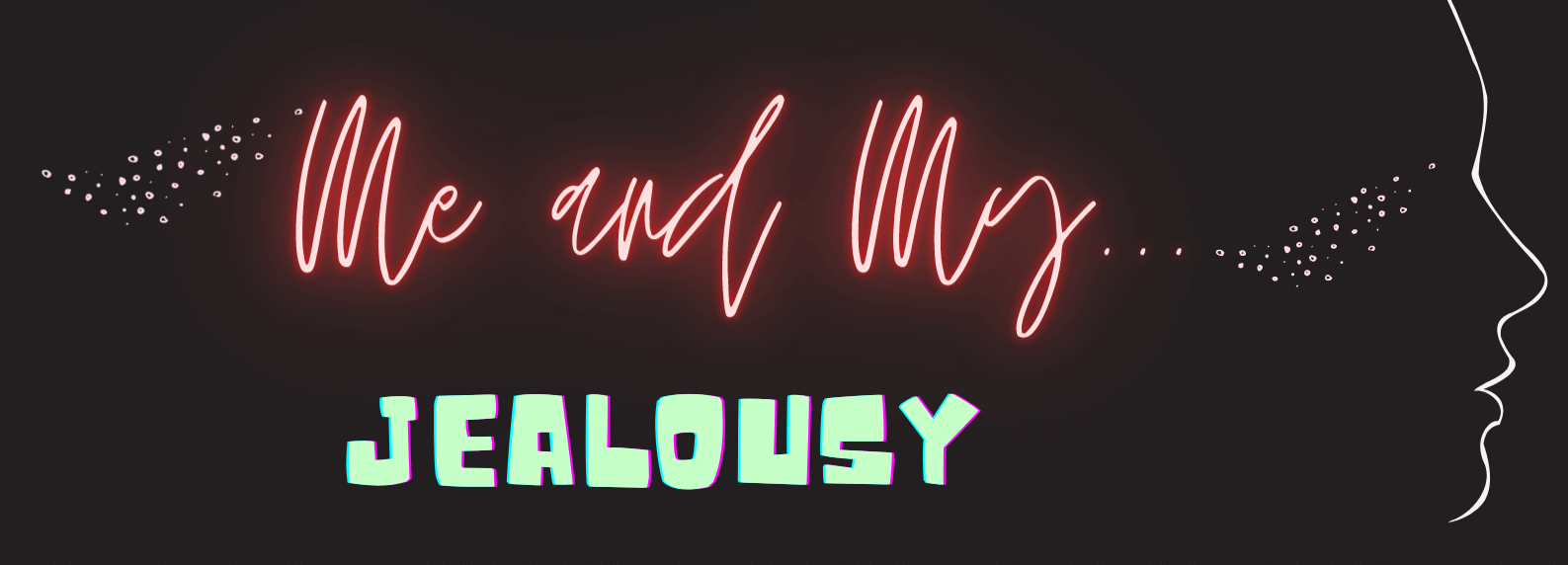 Me and My... Jealousy (Not toxic at all) - MindOomph